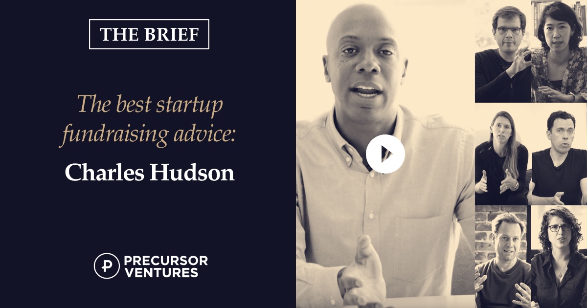 Best Startup Fundraising Advice from Charles Hudson (Precursor Ventures ...